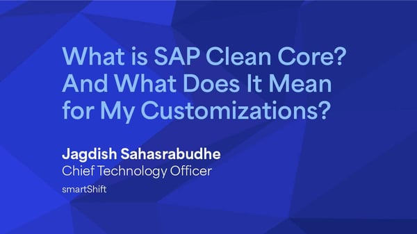 What is SAP Clean Core? And What Does It Mean for My Customizations?